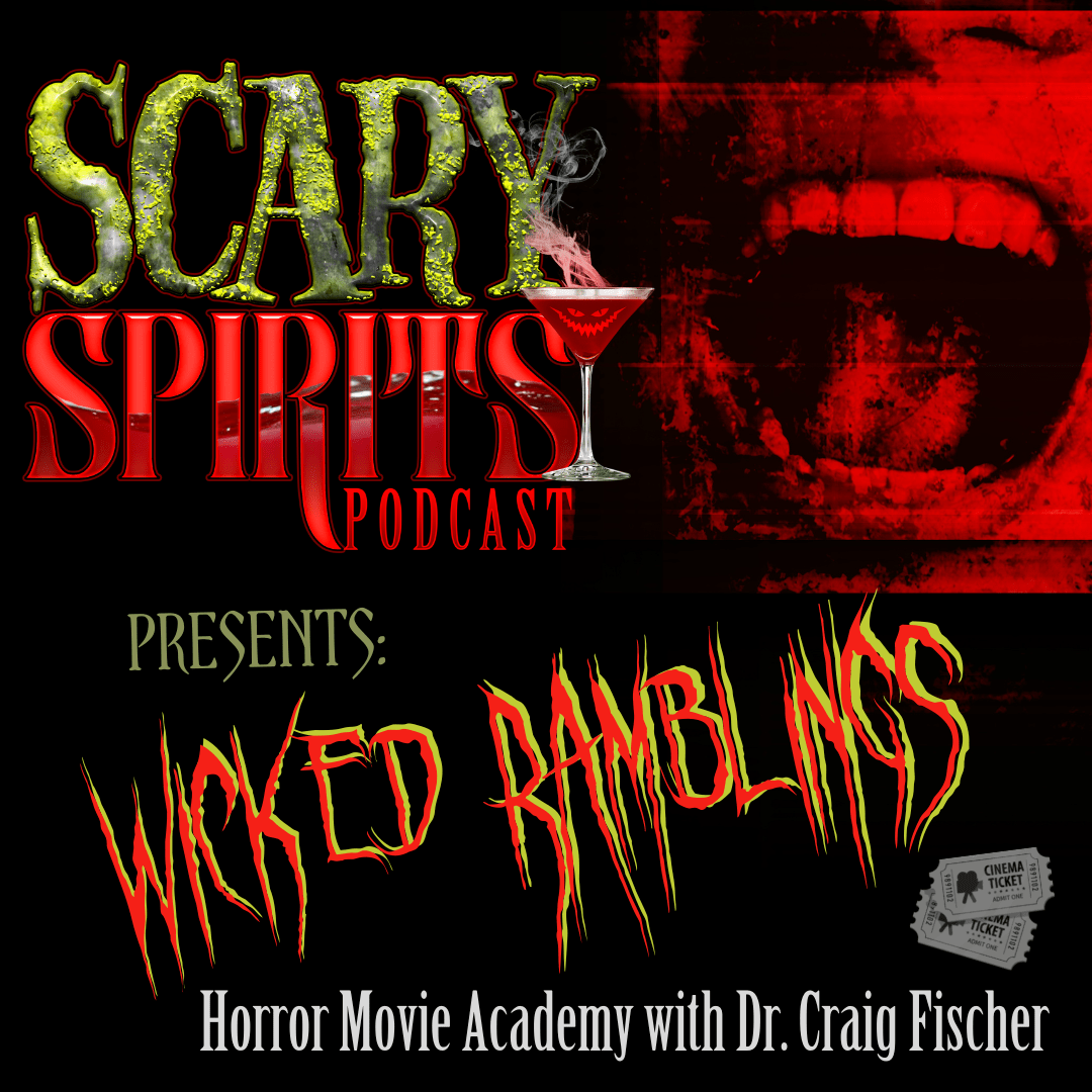 The Scary Spirits Podcast Presents: Wicked Ramblings - Horror Movie ...